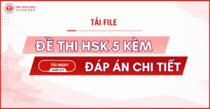 TẢI FILE ĐỀ THI HSK 5 KÈM ĐÁP ÁN CHI TIẾT